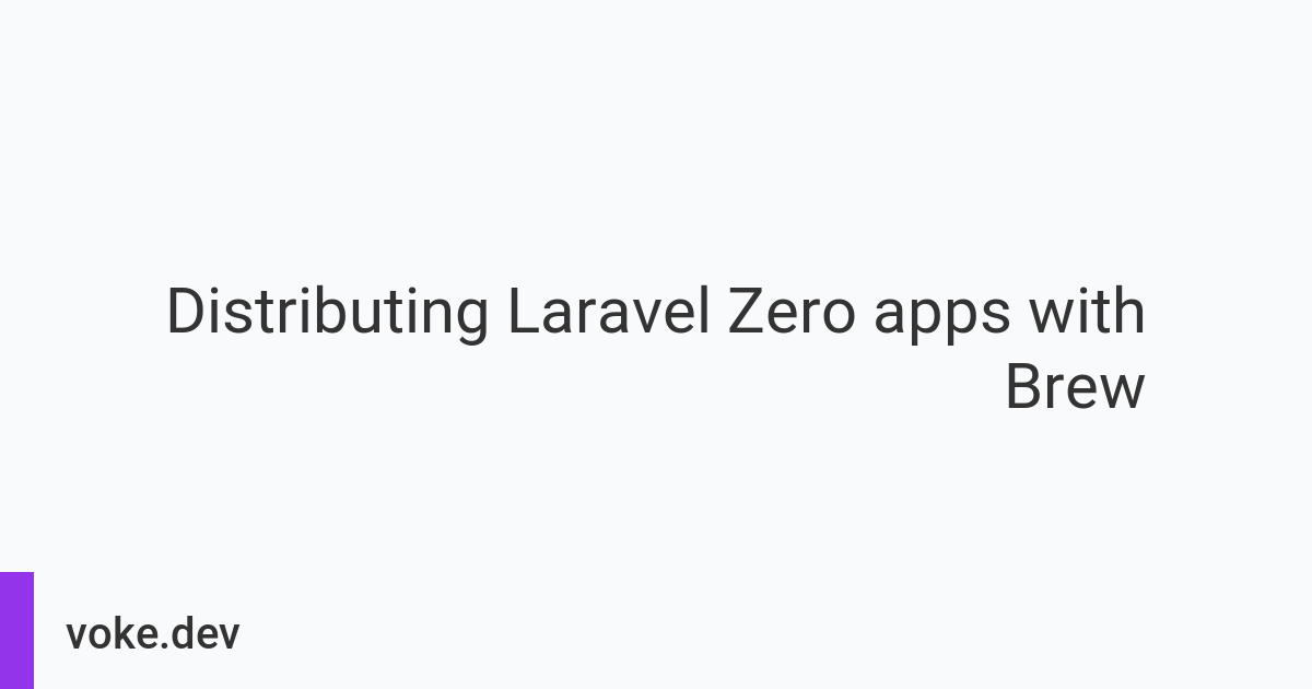 Distributing Laravel Zero apps with Brew — Owen Voke