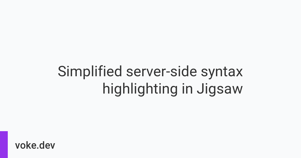 Simplified Server Side Syntax Highlighting In Jigsaw — Owen Voke